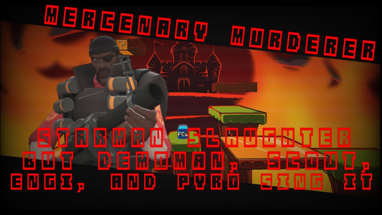 Mercenary Murderer | Starman Slaughter but Demoman, Scout, Engineer ...