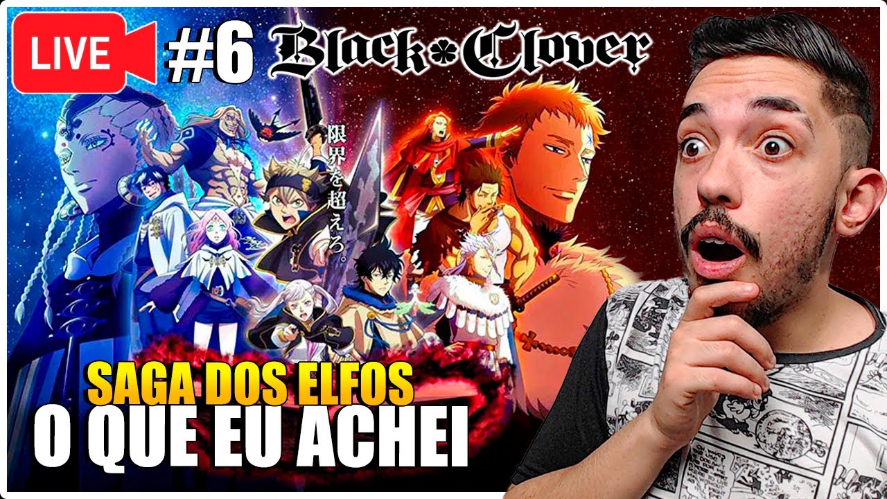🔴 O QUE EU ACHEI DA SAGA DOS ELFOS | BLACK CLOVER #6 - YouTube