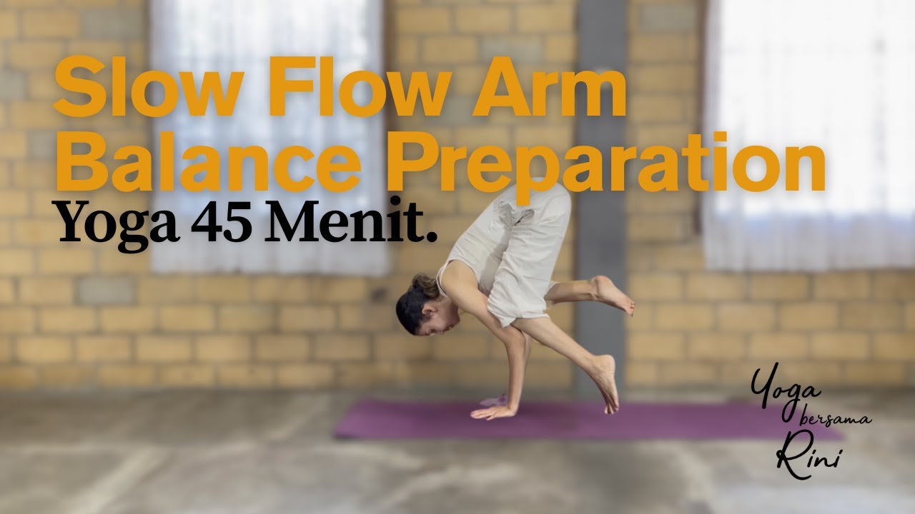 Slow Flow Arm Balance Preparation - Yoga 45 Menit - YouTube