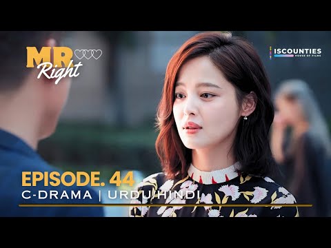 Mr Right - EPISODE 44 | Audio: Hindi/Urdu Dubbed - New C Drama | Jin Dong - Jian Shu | Watch Now