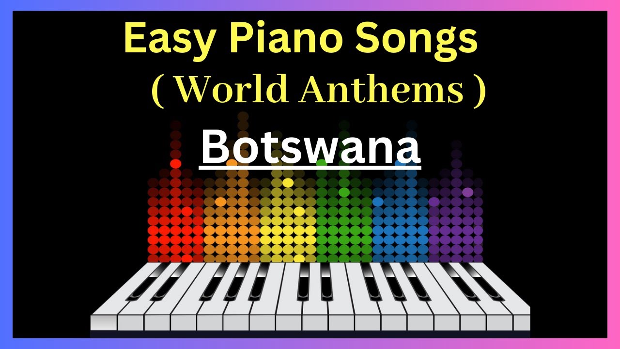 (Botswana) World Anthems Keyboard Music - World Anthems Piano Tutorial ...