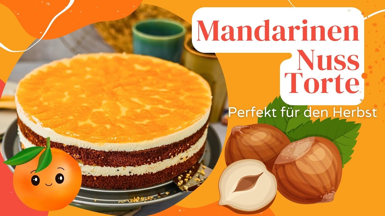 Mandarinen Nusstorte - Herbstliche Mandarinentorte Rezept ...