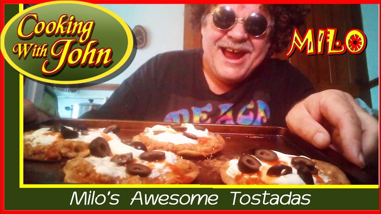 Milo's Awesome Tostadas - Cooking With John - YouTube