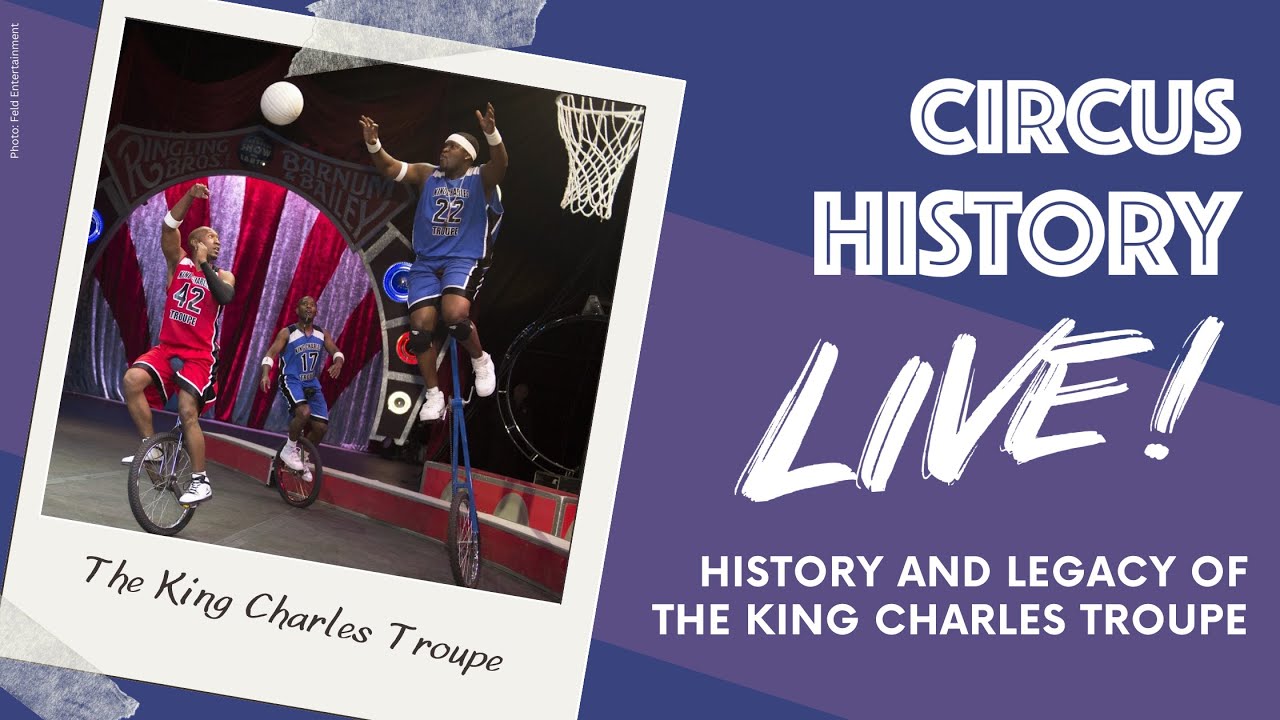 Circus History Live! History and Legacy of the King Charles Troupe ...