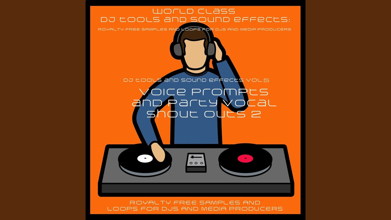DJ Party Vocal Samples and Sound Effects Hey Fellas Get Ya Glasses Up ...