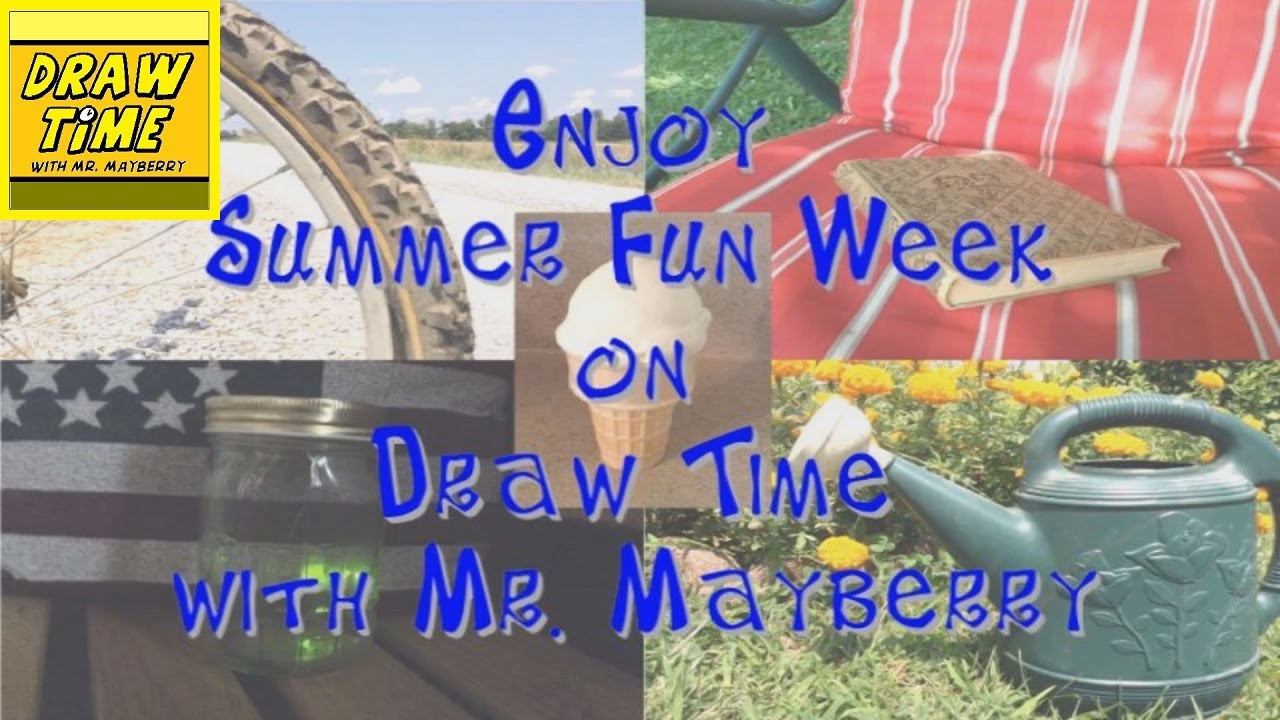 ENJOY SUMMER FUN WEEK on 'Draw Time with Mr. Mayberry' :) - YouTube