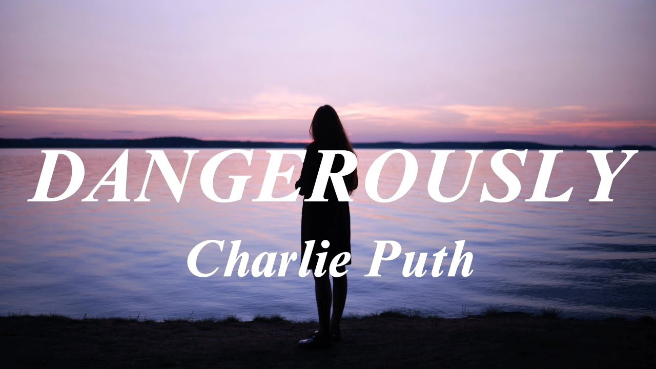 Charlie Puth - Dangerously (Lyrics) - YouTube