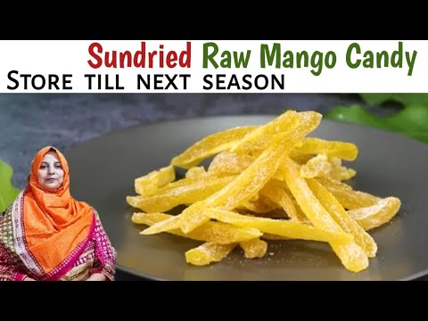 Sundried Raw Mango Candy Recipe | How to dry friits at home ...