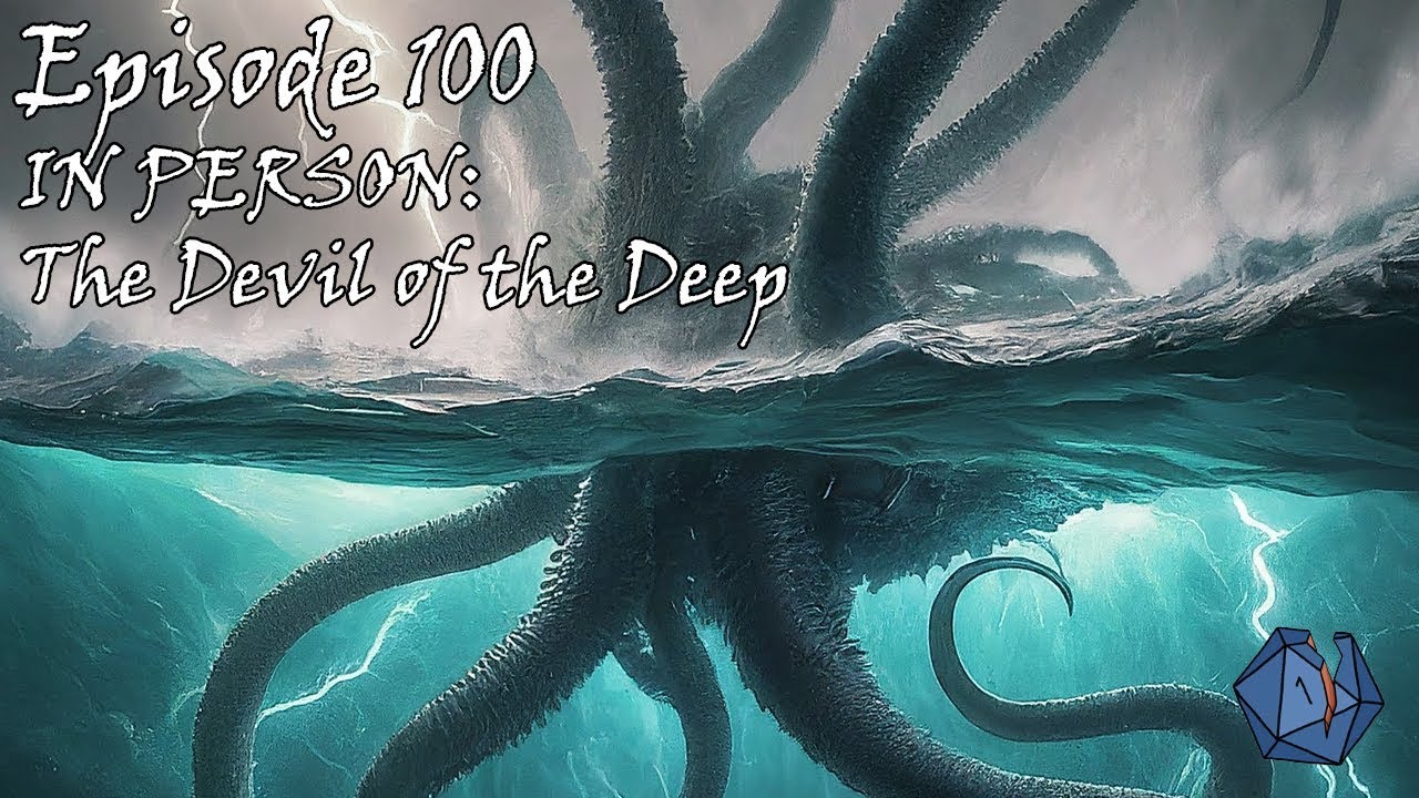 DnD EPISODE 100!!! IN PERSON: The Devil of the Deep - YouTube