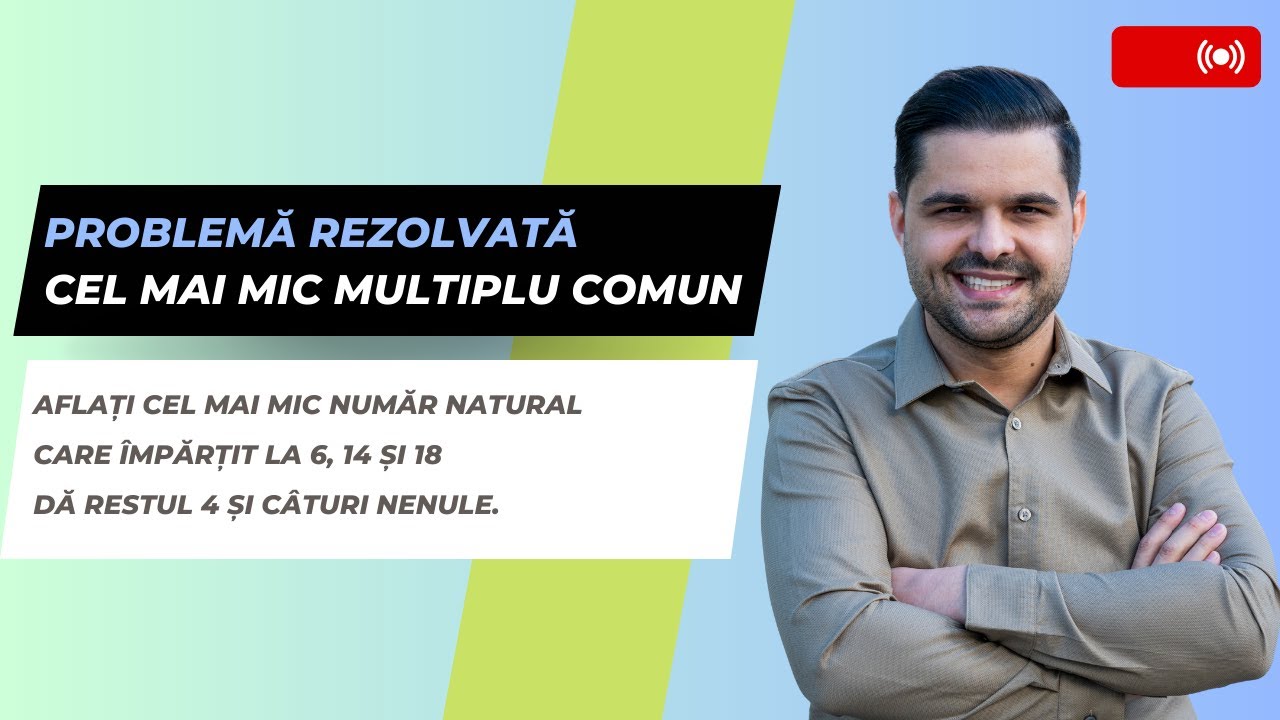 Problemă:Aflați cel mai mic număr natural care împărțit la 6, 14 și 18 ...