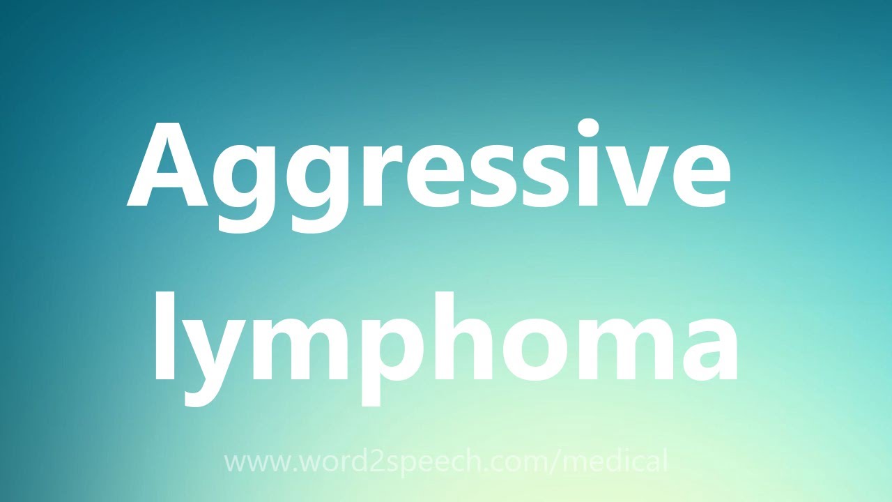 Aggressive lymphoma - Medical Meaning - YouTube