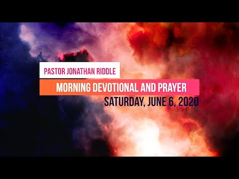 Pastor Jonathan Riddle | Morning Devotional and Prayer | Saturday, June ...