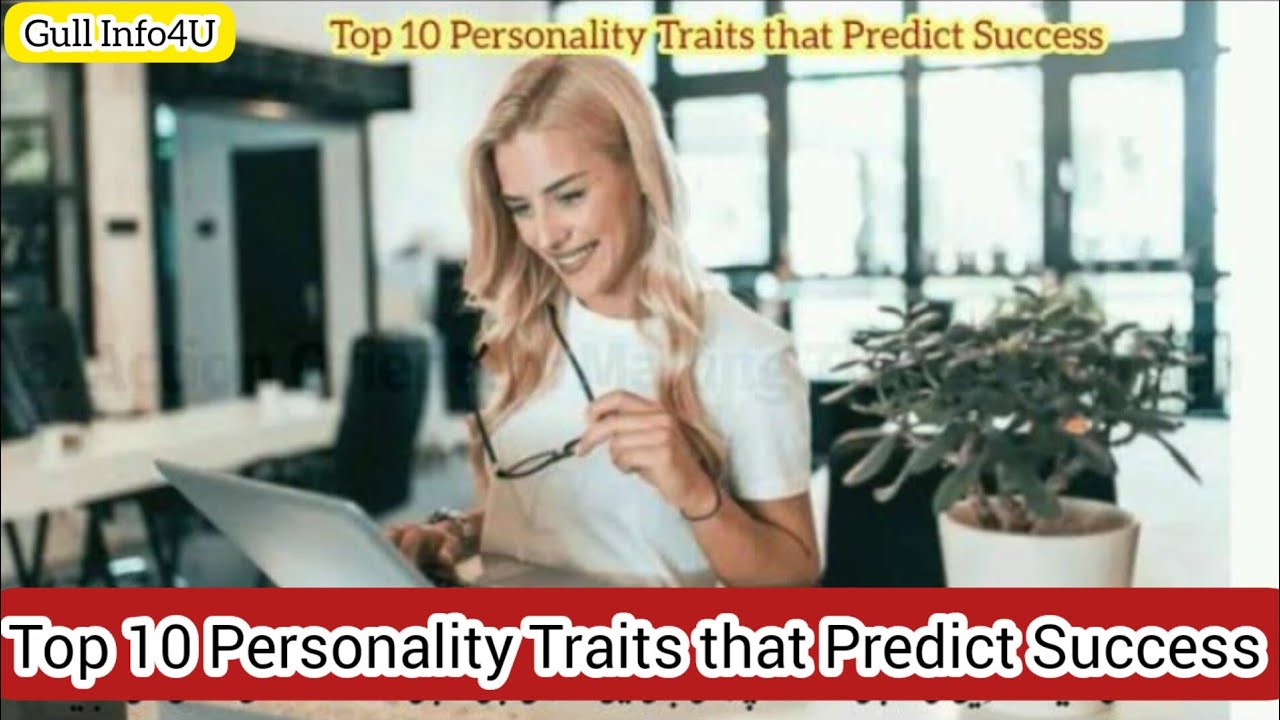 Top 10 Personality Traits that Predict Success | 10 Personality Traits ...