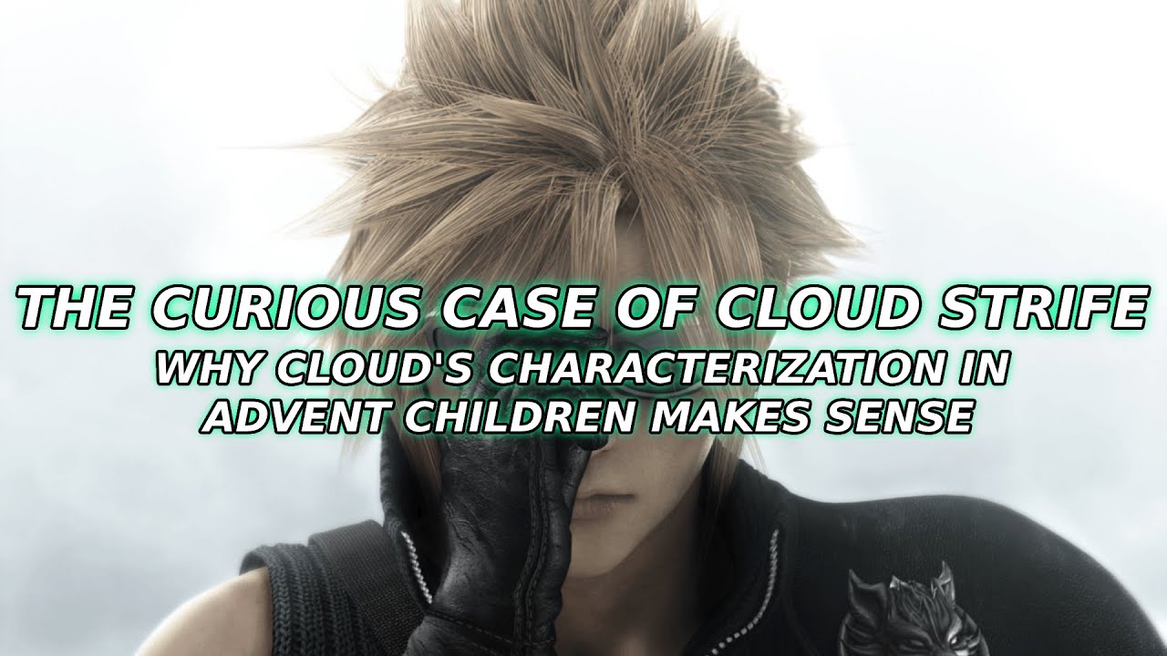 The Curious Case of Cloud Strife: Why Cloud's Characterization In ...