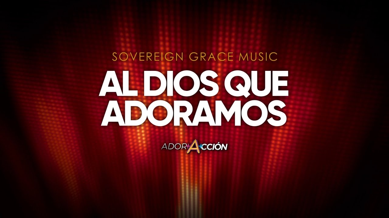 EL DIOS QUE ADORAMOS _ Sovereign Grace Music IBI @npro_tv - YouTube Music