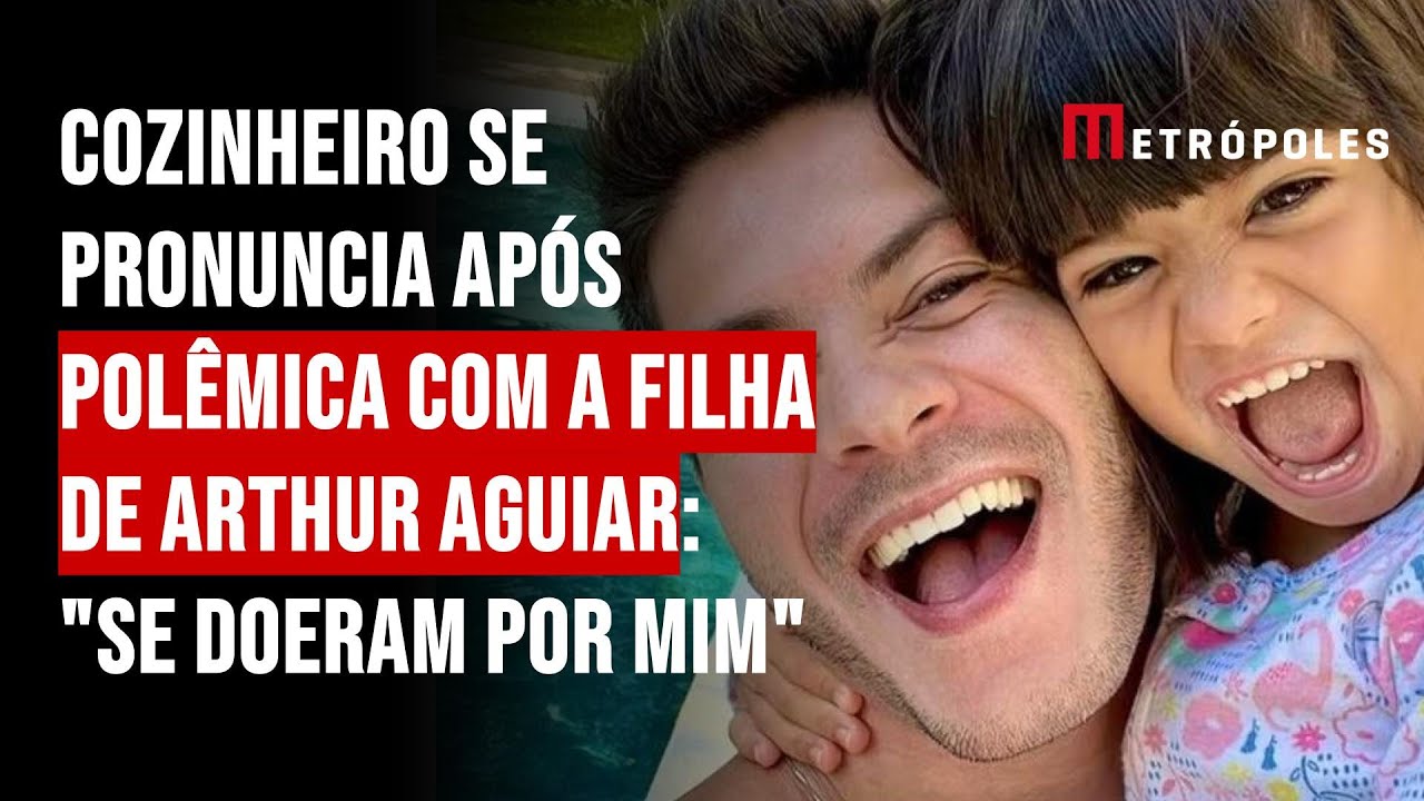 Cozinheiro Se Pronuncia Após Polêmica Com A Filha De Arthur Aguiar Se