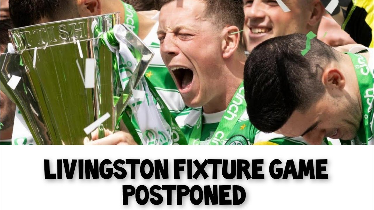 CELTIC V LIVINGSTON GAME HAS BEEN POSTPONED! / DUE THE DEATH OF THE ...