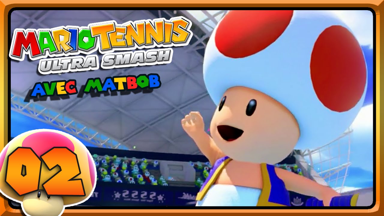 Mario Tennis Ultra Smash [#2] - TOAD TROP PUISSANT ! - YouTube