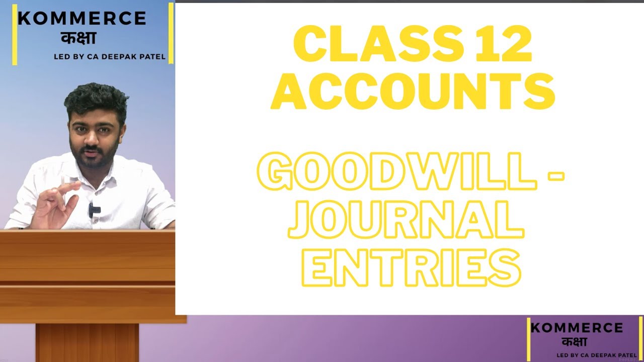 Class 12 | #2.8| Goodwill - Journal Entry and Accounting Treatment ...