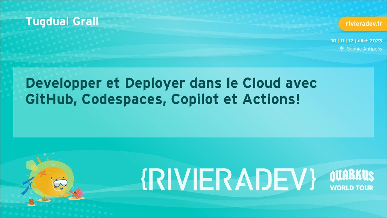 Riviera DEV 2023 - Tugdual Grall - Développer et déployer avec GitHub Codespaces, Copilot et ...
