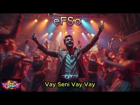 🎶 Kral Efso - VAY SENİ VAY VAY | Ankara Oyun Havası | Hareketli Türkü 🔥