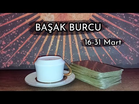 BAŞAK BURCU 16-31 MART KAHVE VE TAROT FALI ♍ BAŞAK BURCU MART 2026 YORUMU 🔮