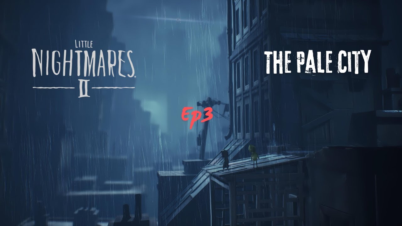 Little Nightmares 2 - Ep3 : Thrilling Pale City Adventure - YouTube