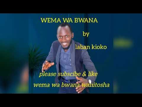 Wema wa Bwana by laban Kioko - YouTube