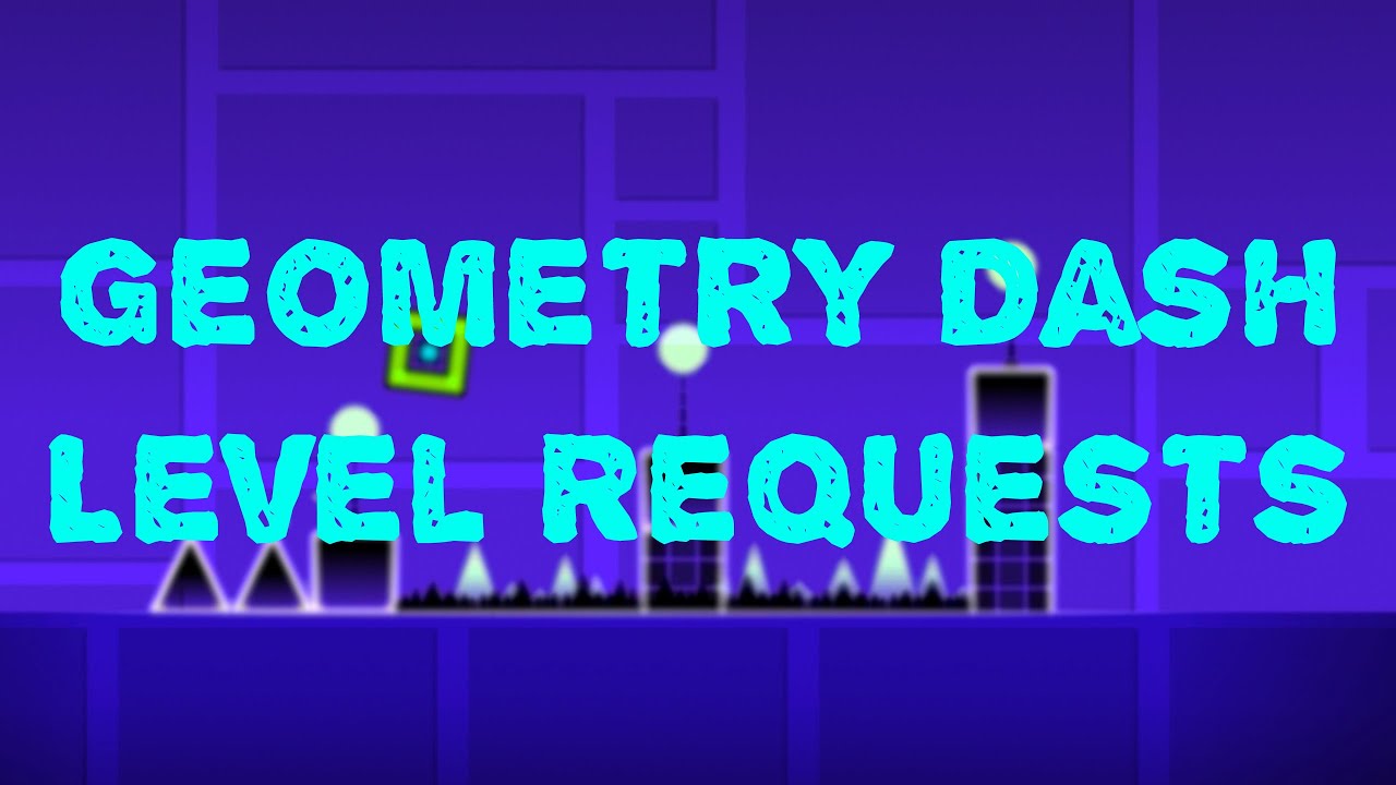 Level Requests! (Geometry Dash) - YouTube