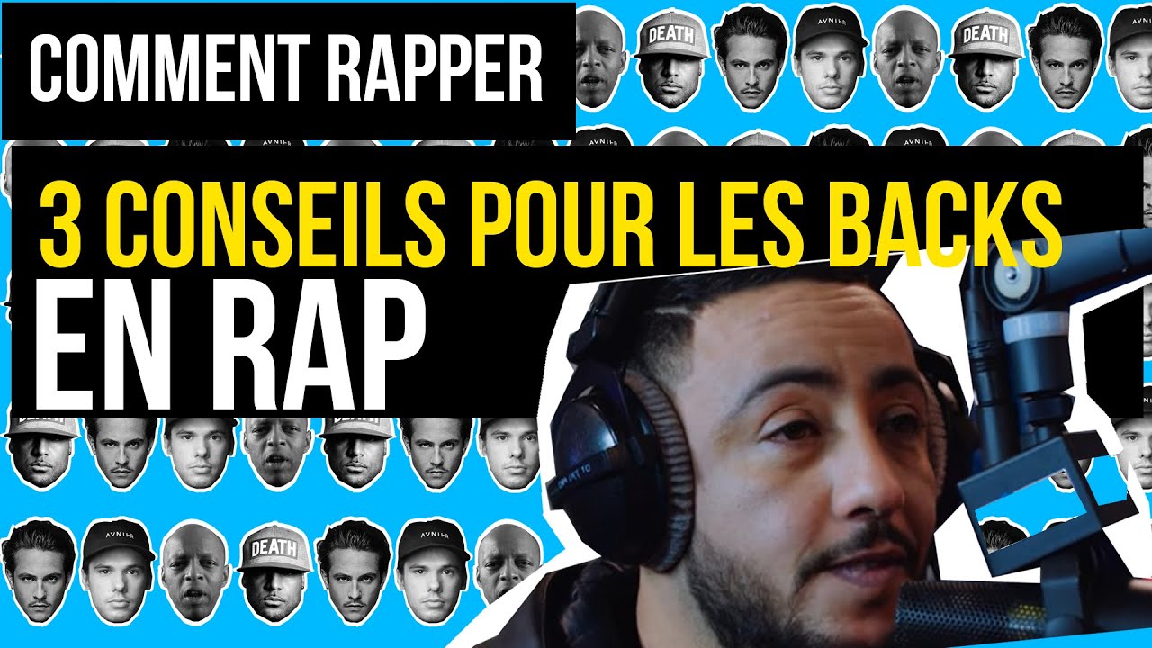 COMMENT RAPPER - 3 conseils pour les backs en rap - YouTube