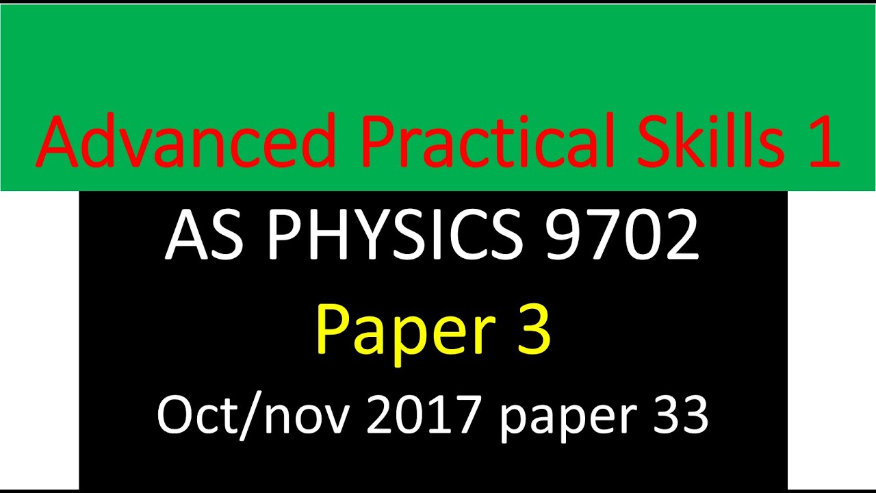 CAIE Advanced Practical skills PHYSICS 9702 paper 33 oct/nov 2017 - YouTube