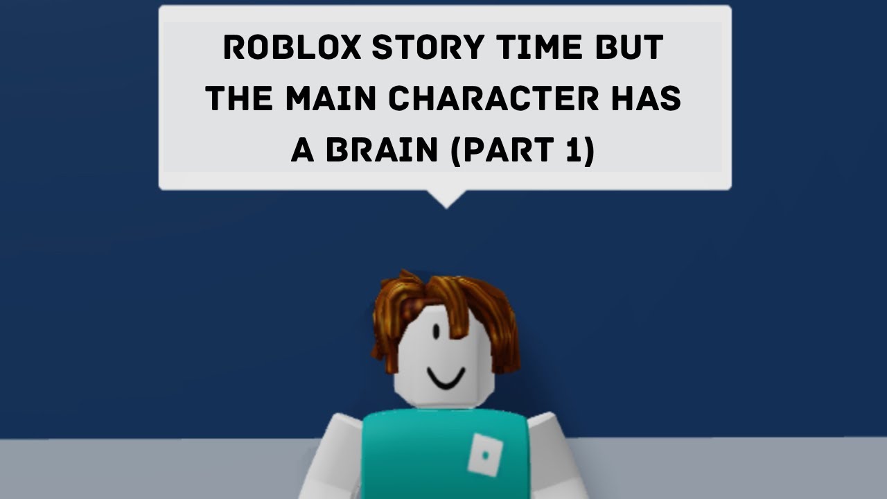 Roblox Story Time but the main character actually has a brain (part 1 ...