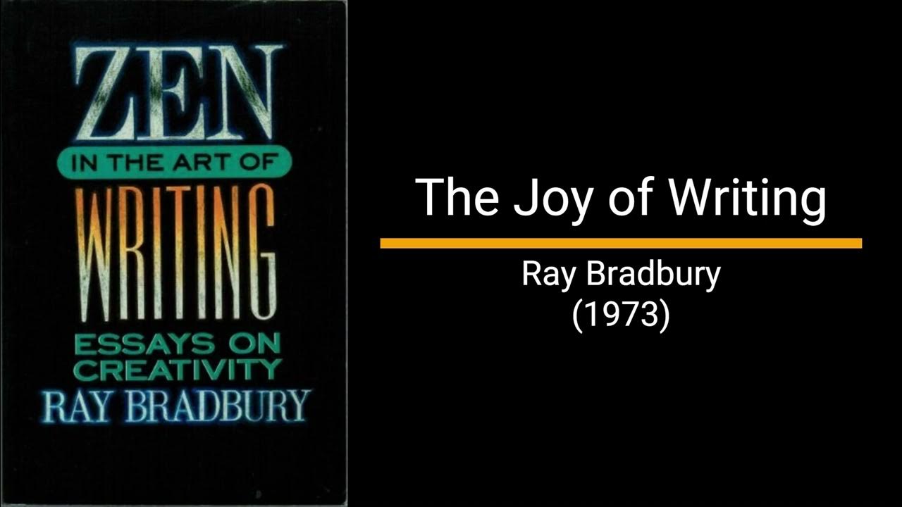 The Joy of Writing - Ray Bradbury (Essay) - YouTube