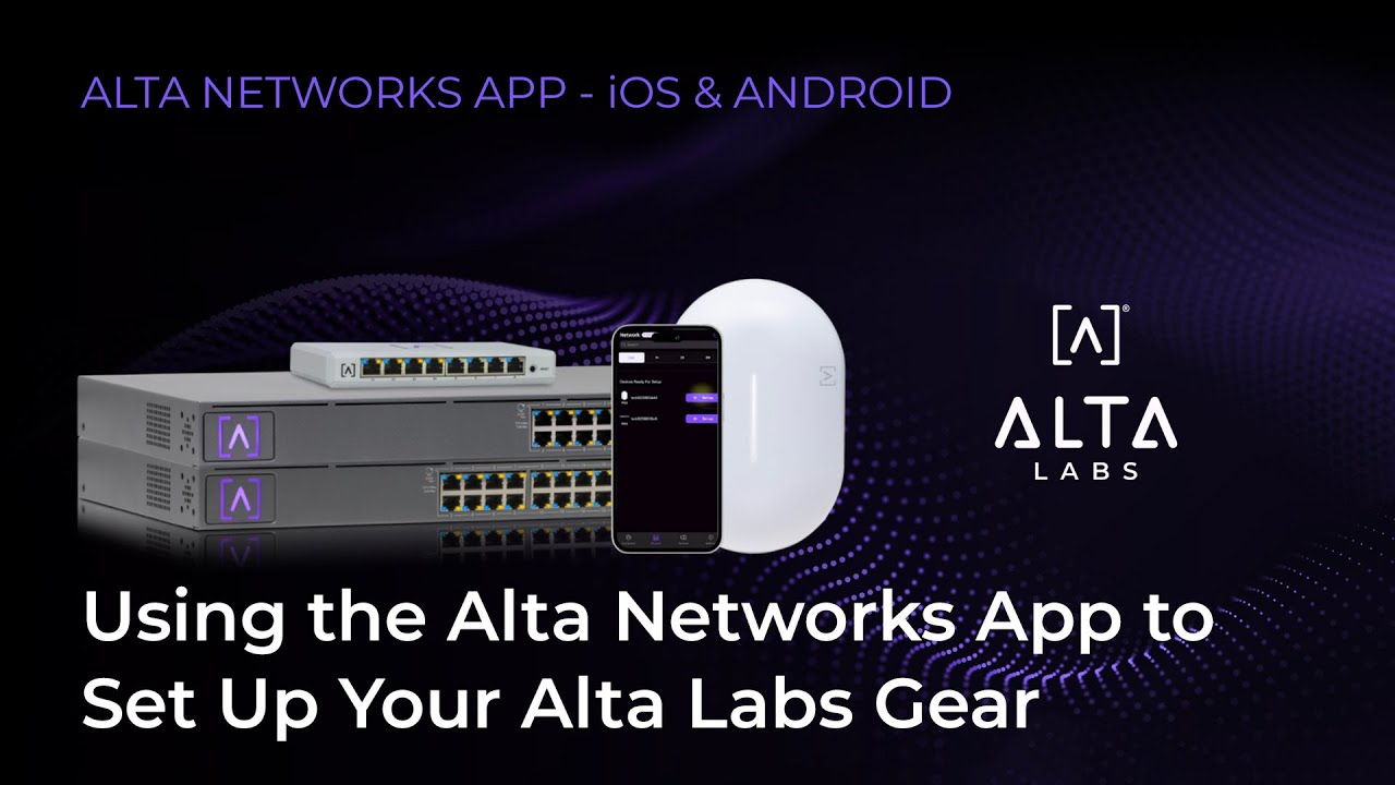 Using the Alta Networks App to Set Up Your Alta Labs Gear | Alta Labs ...