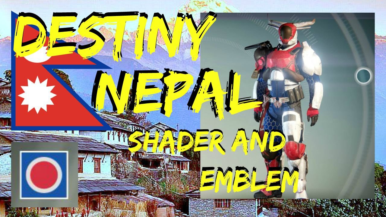 Destiny NEPAL SHADER AND EMBLEM!! - YouTube