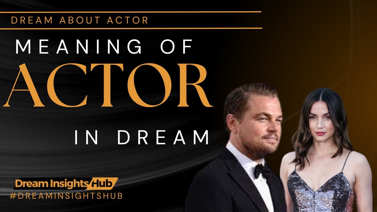 Meaning Of Actor In Dream | Dream About Actor | Dream Interpretation Of ...