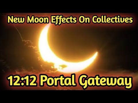 12:12 Portal Gateway | New Moon Effects On Collectives Current Feelings ...