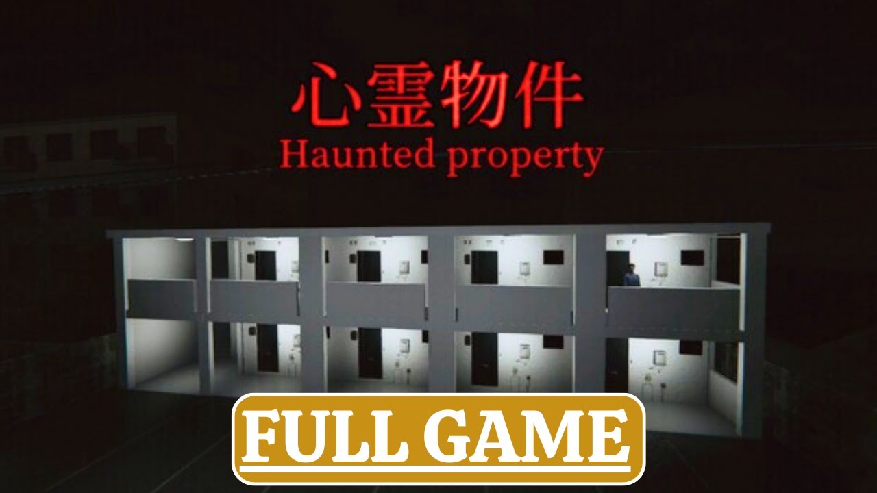 HAUNTED PROPERTY 心霊物件【FULL GAME】Gameplay Walkthrough (No Commentary ...