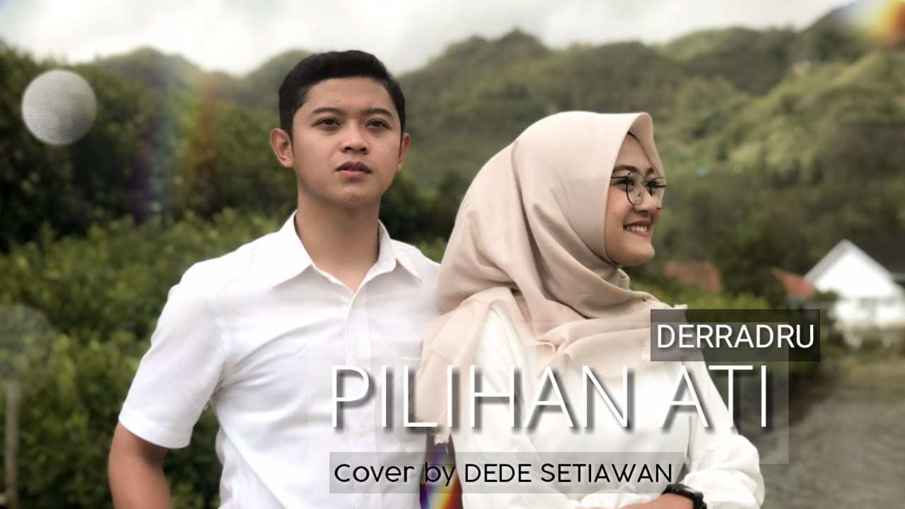 PILIHAN ATI - DERRADRU cover by Dede Setiawan | ASELI!! Bikin BAPER para jomblo - YouTube