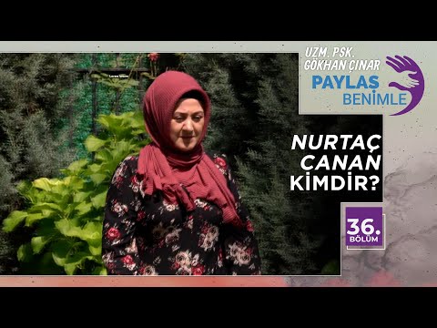 Nurtaç Canan Kimdir? - Paylaş Benimle 36. Bölüm