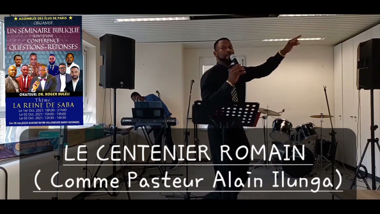 LE CENTENIER ROMAIN - Pasteur Alain Ilunga - YouTube