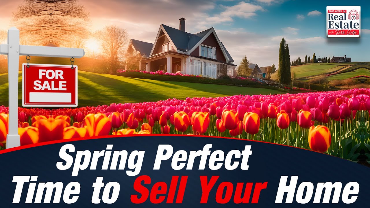 Why You Should Sell Your Home in the Spring - Tips with Rob Golfi - YouTube