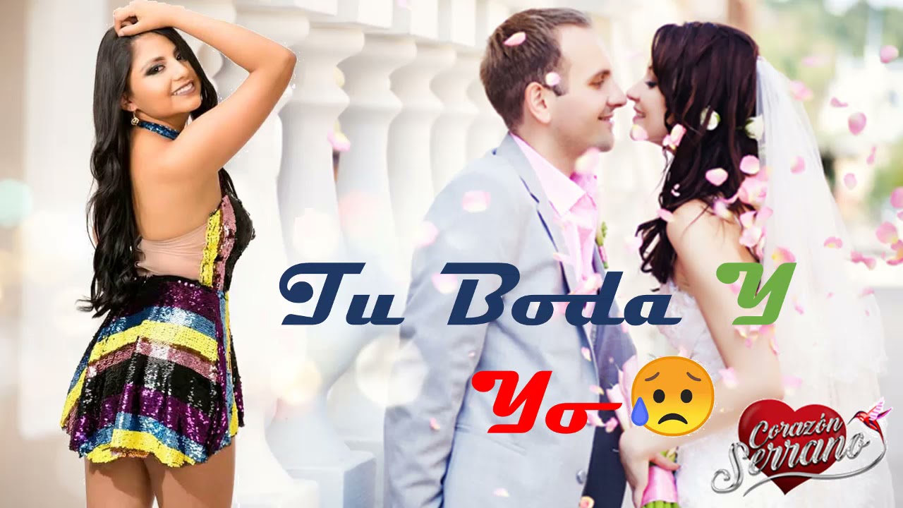 TU BODA Y YO - CORAZON SERRANO EXITO JULIO 2021 - YouTube