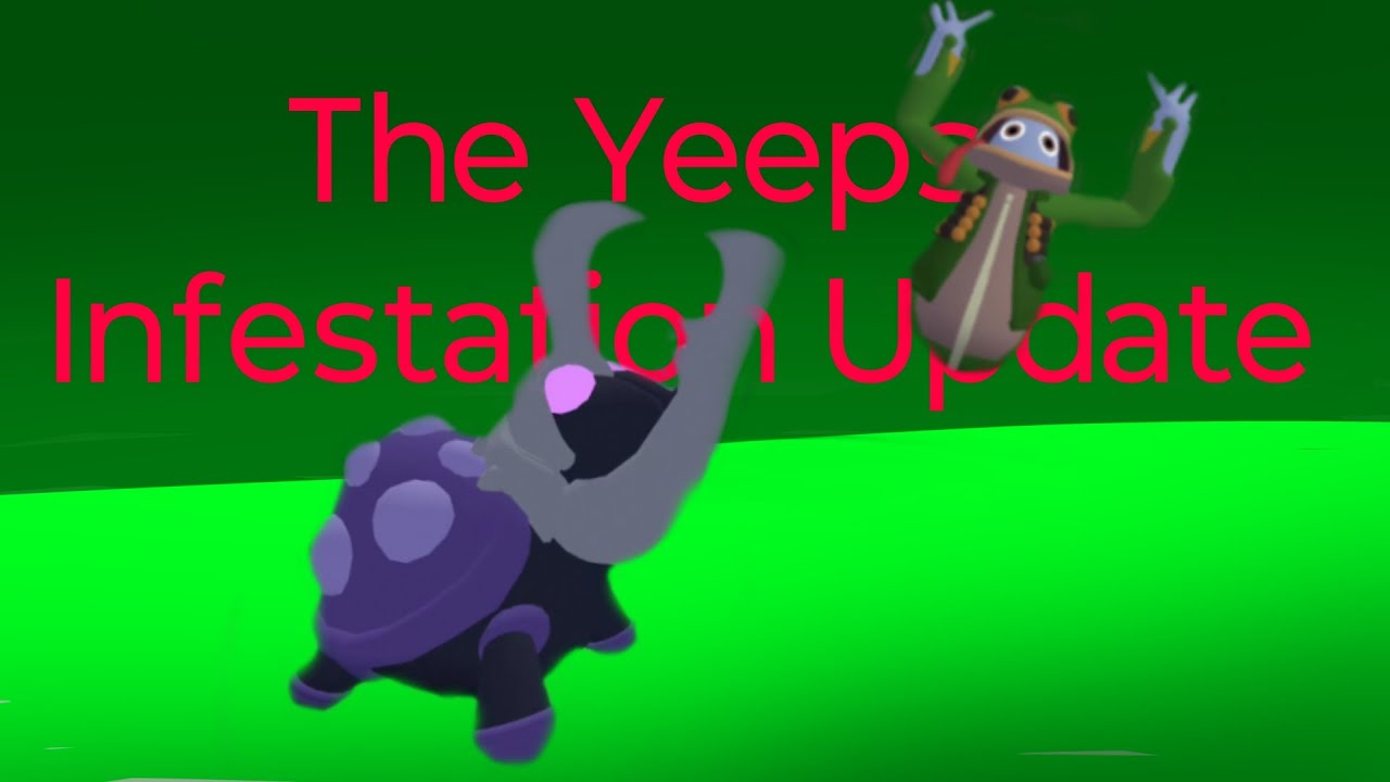 The Yeeps Infestation Update - YouTube