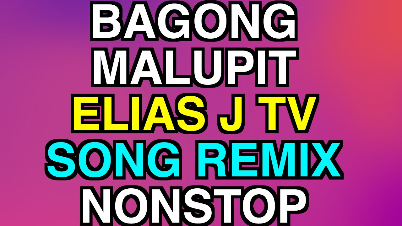 FAMOUS VIRAL IN PHILIPPINES ELIAS J TV VIRAL SONG DISCO REMIX NONSTOP ...