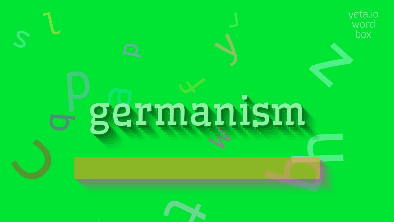 How to say "germanism"! (High Quality Voices) - YouTube
