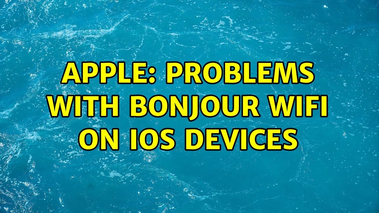 Apple: Problems with Bonjour WiFi on iOS devices - YouTube