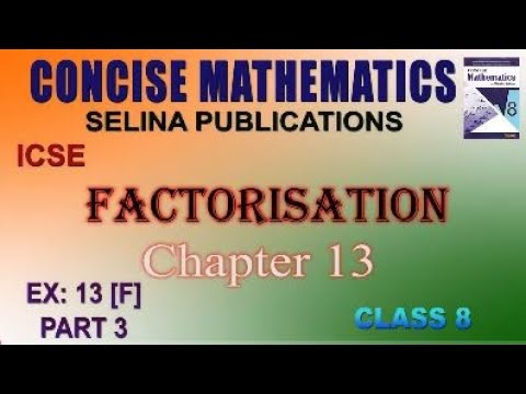 CLASS 8 || ICSE || EX: 13 [F] || PART 3 || CHAPTER 13: FACTORISATION ...