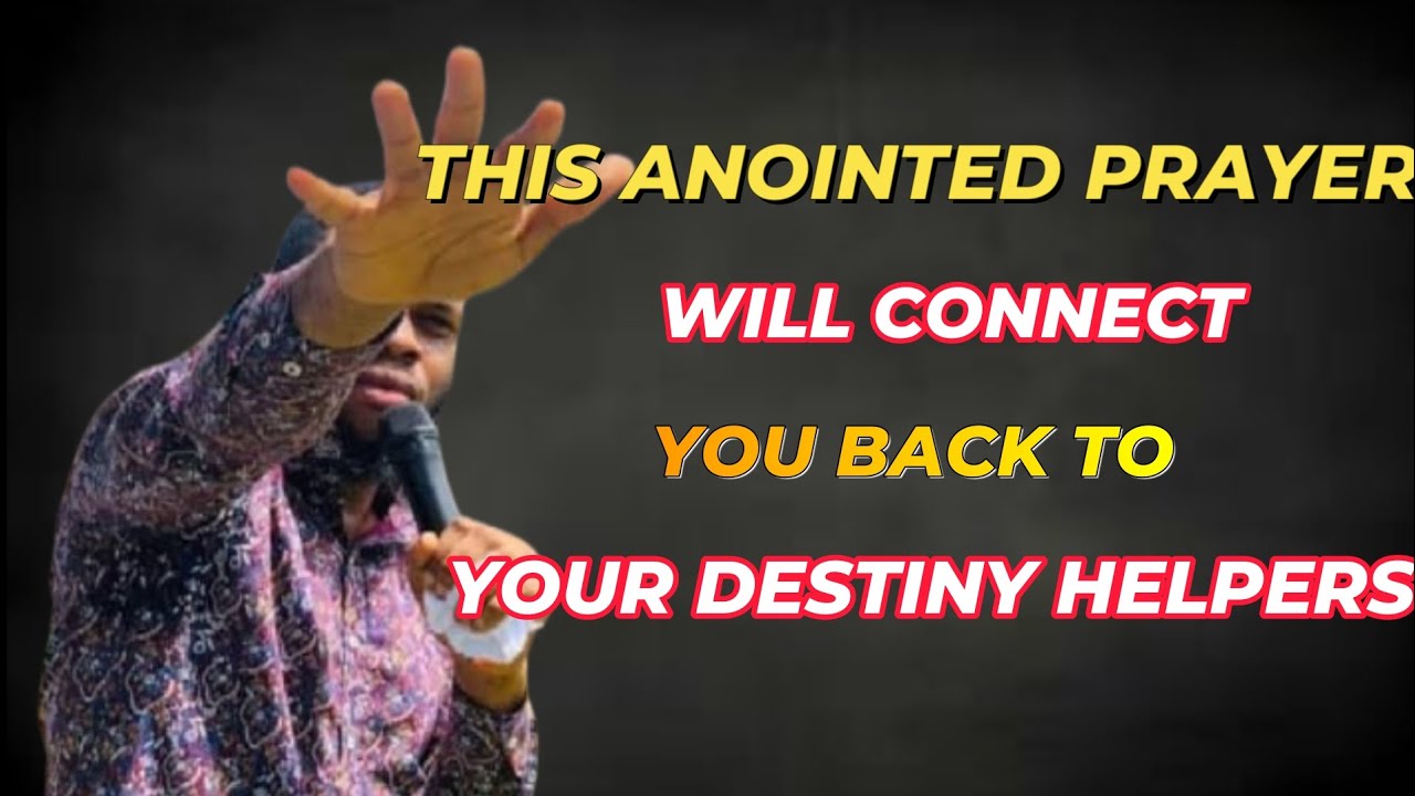This Anointed prayer will connect you back to your destiny helpers ...