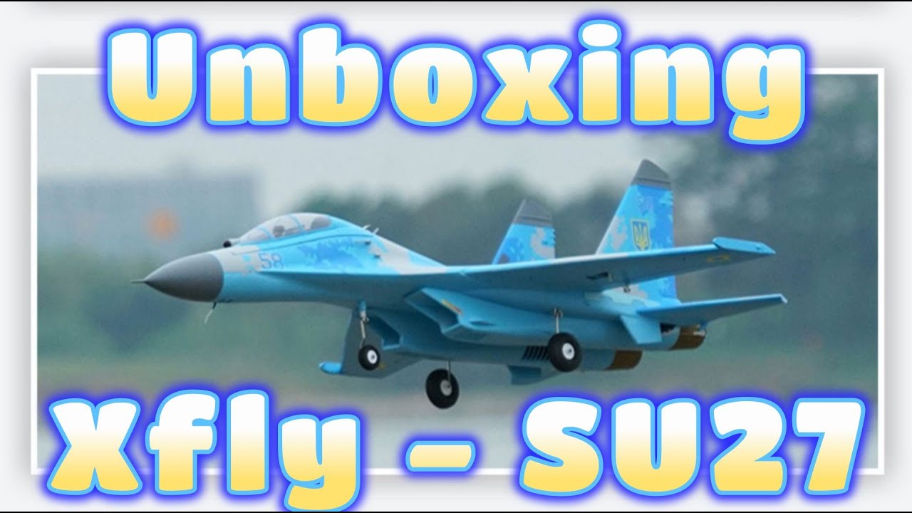 Unboxing - Xfly 50mm Twin SU27 - - YouTube